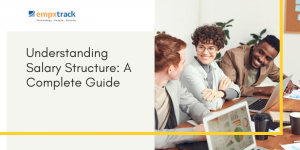 Salary Structure [A Comprehensive Guide for Employees and HR]